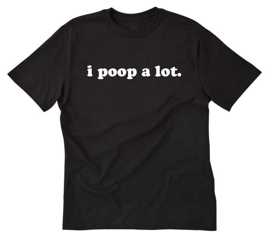 I Poop A Lot T-shirt - Funny Poop Shirt - Poop Gift Tee Shirt - Etsy
