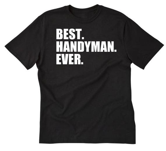Handyman Shirt Best Handyman Ever T-shirt Carpenter Handy - Etsy