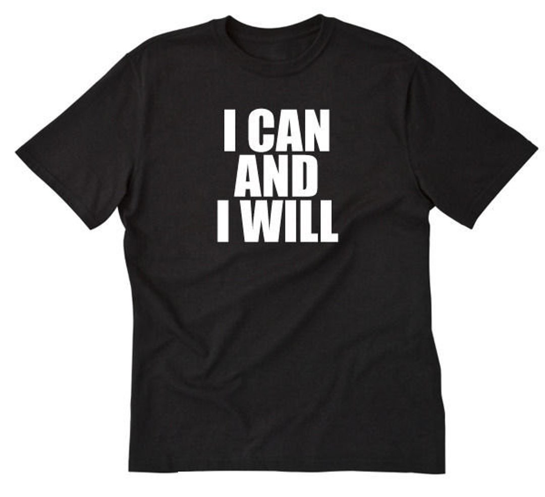 I Can and I Will T-shirt Motivation Inspriation Workout Gym Tee Shirt ...