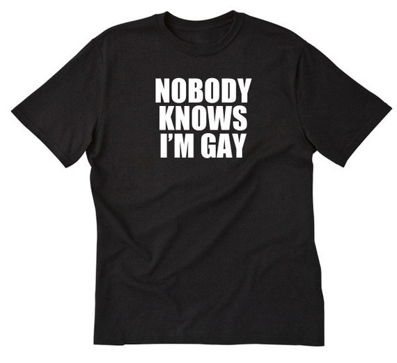 Nobody Knows Im Gay T Shirt Gay Pride Shirt T Idea Etsy