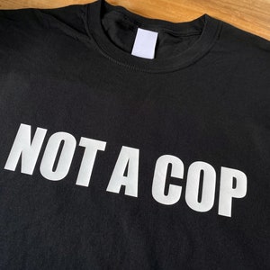 Not a Cop T-shirt, Funny Protest Shirt, Sarcastic Police Gift Idea Tee ...