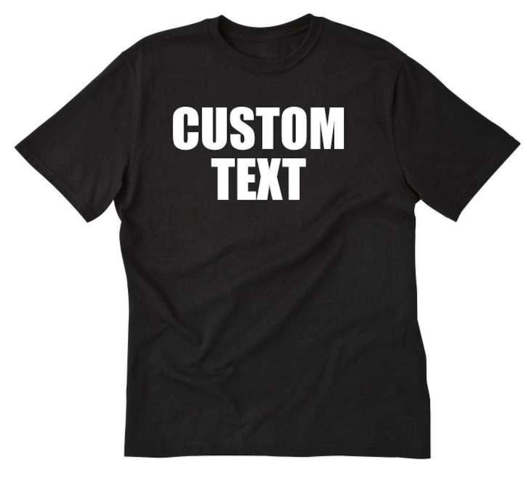 Custom Text Shirt, Personalize T-shirt, Custom T-shirt, Customized Tee ...