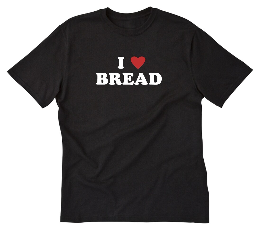 I Love Bread T-shirt, I Heart Bread Shirt, Bakery Gift, Bread Baker ...