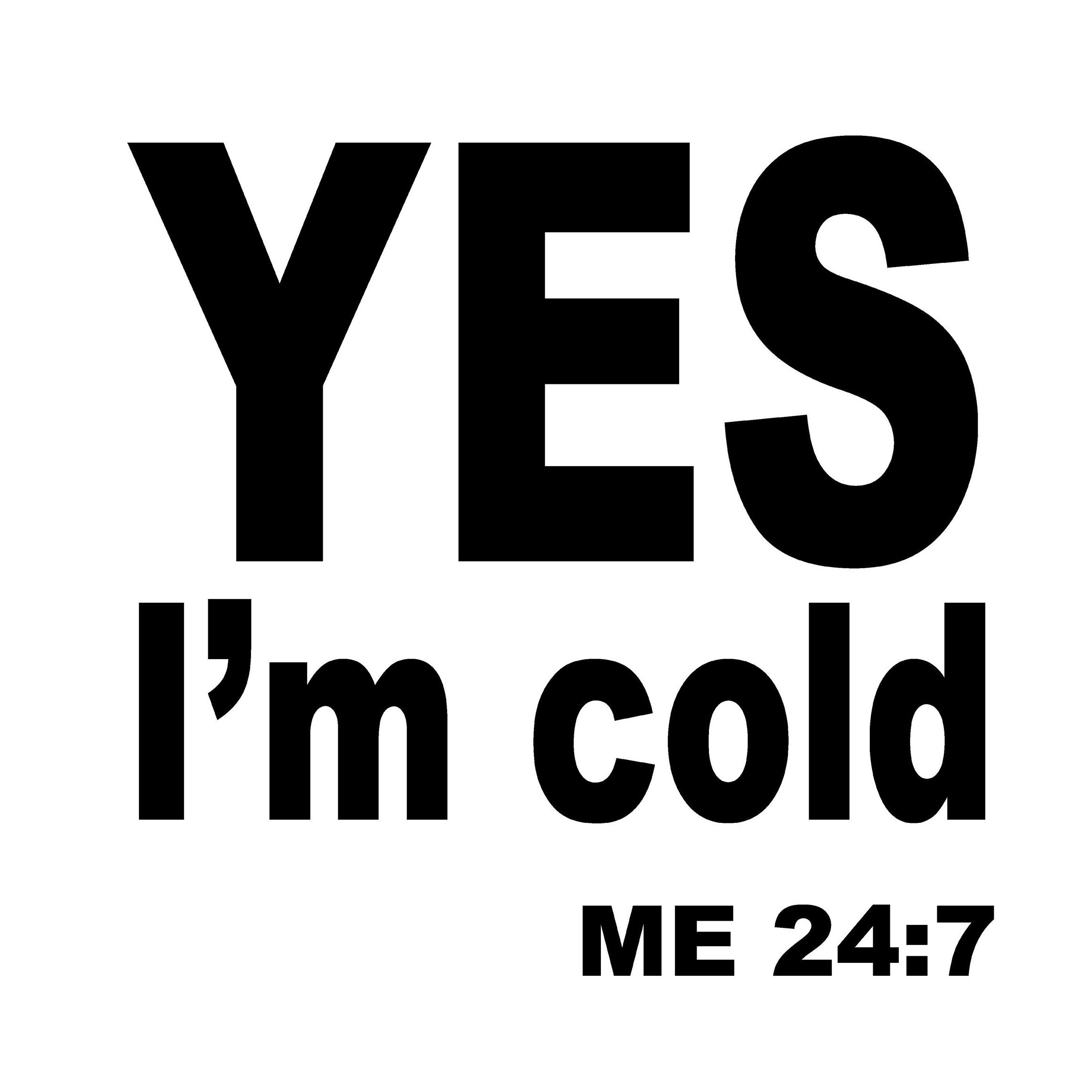 Yes I'm Cold SVG Winter SVG Cold Svg 24:7 SVG Cold - Etsy