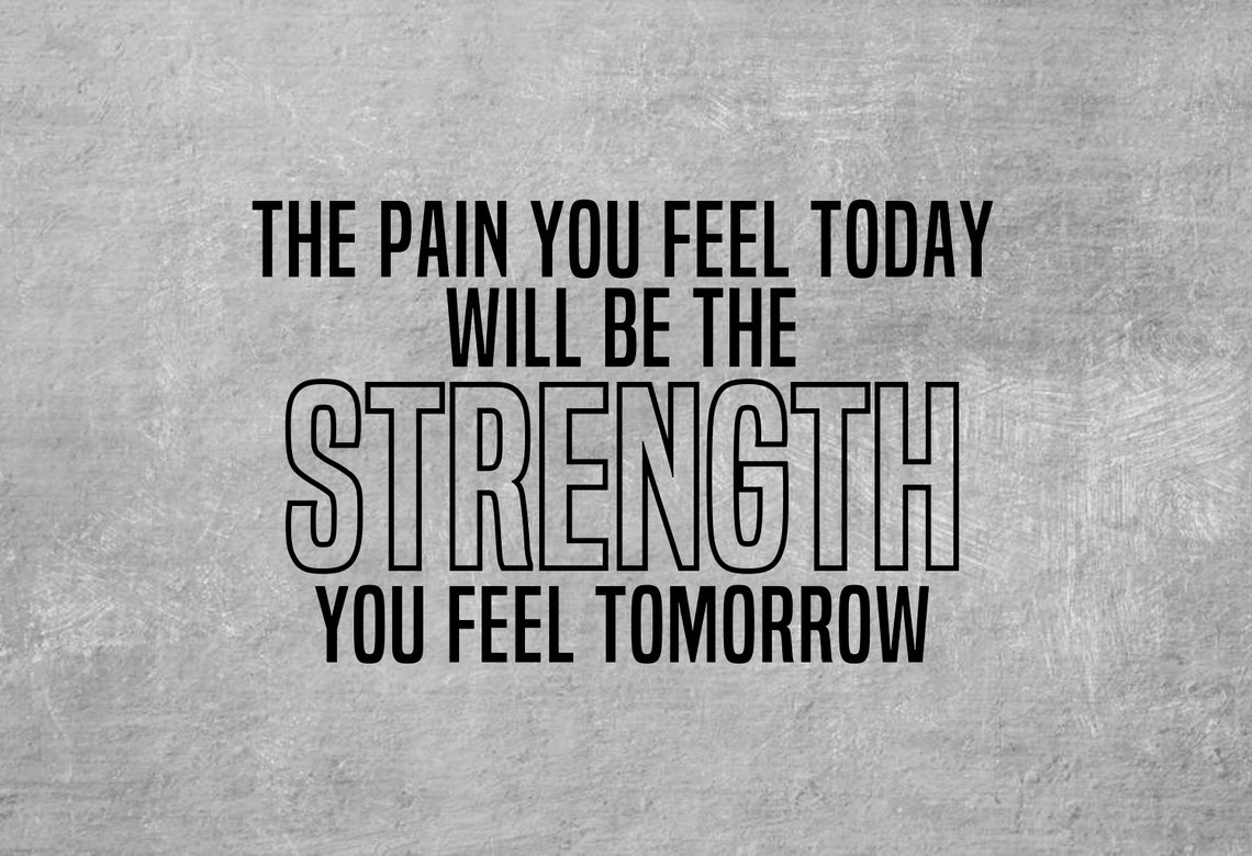 The Pain You Feel Today Will Be the Strength You Feel Tomorrow. Gym ...