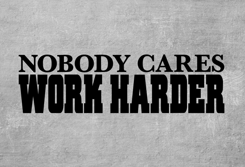 Nobody Cares, Work Harder, Motivational Gym Wall Decal, Workout ...