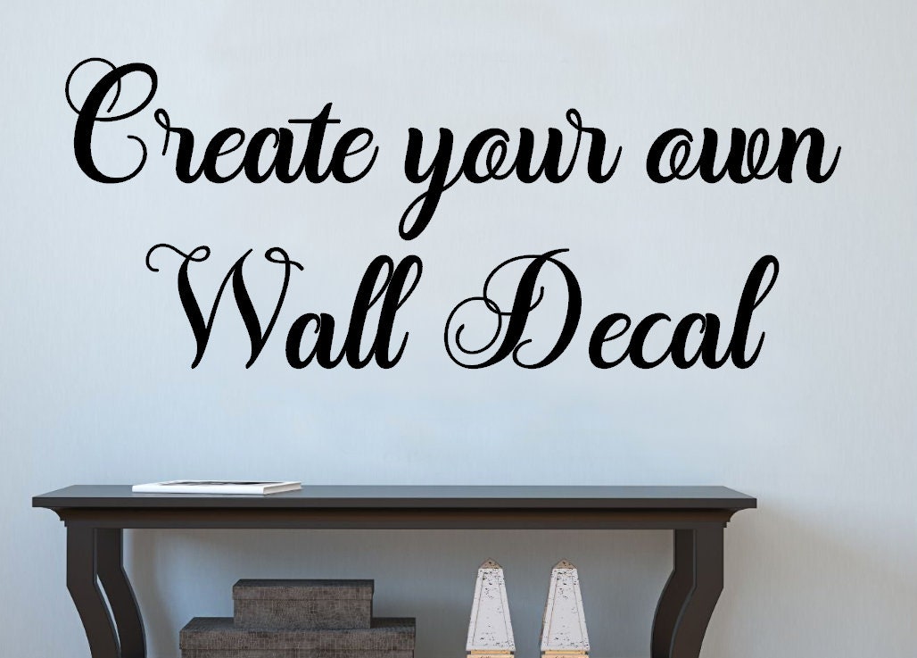 Design a Custom Decal of Your Own, Create Your Own Wall Decal, Custom ...