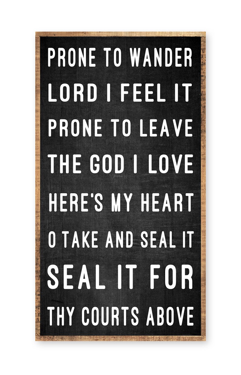 Prone to Wander Hymn Sign | 40 X 22" Framed Wood Handmade Sign | Come ...