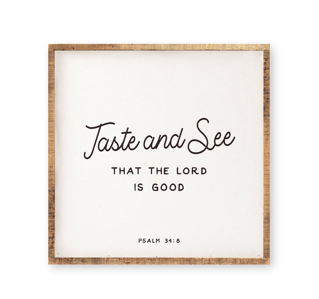 Wood Sign • taste and See That the Lord is Good | Psalm Collection ...