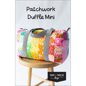 PATCHWORK DUFFLE MINI Bag Sewing Pattern, Knot and Thread Design Sewing Pattern, One Fabric ...