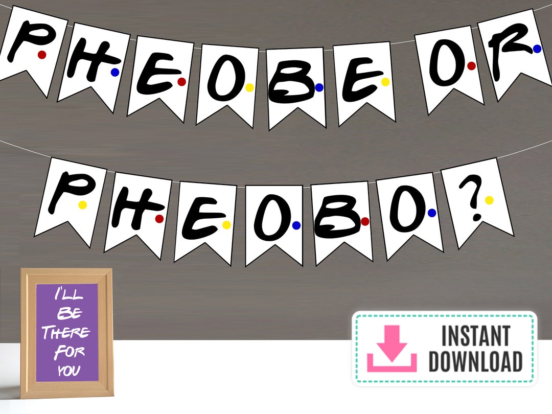 FRIENDS Themed Phoebe or Phoebo Banner Instant Download TV Show Baby ...