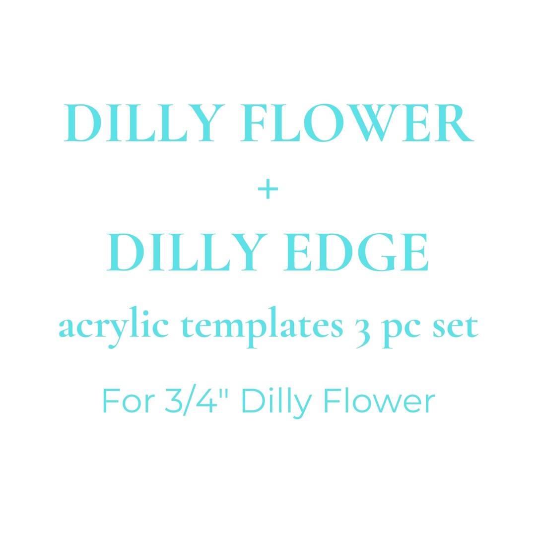 Acrylic Templates 3pc Set Dilly Flower Dilly Edge for 3/4 Dilly Flower ...