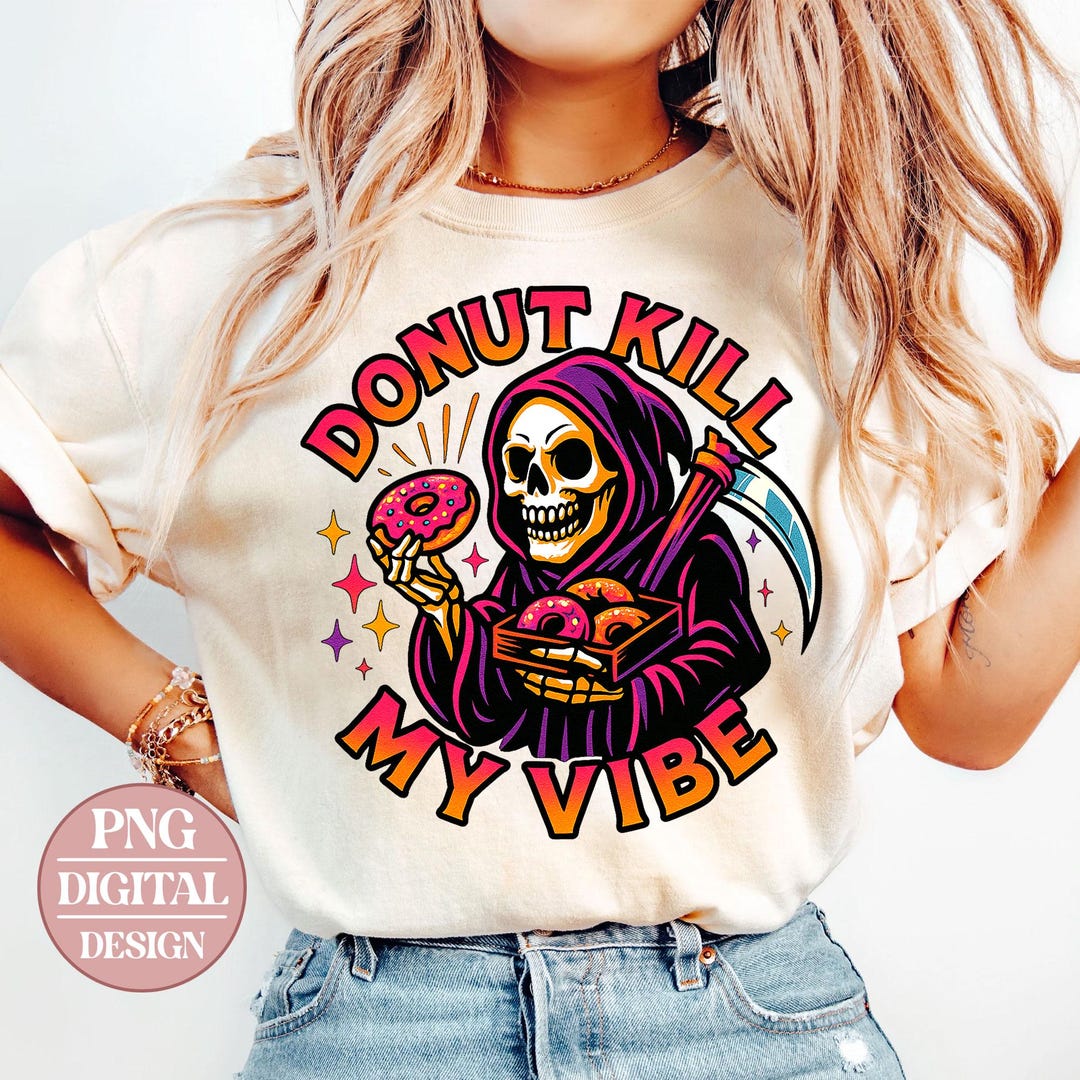 Donut Kill My Vibe PNG, Sarcastic Png, Donut Kill Death Png, Death Png ...