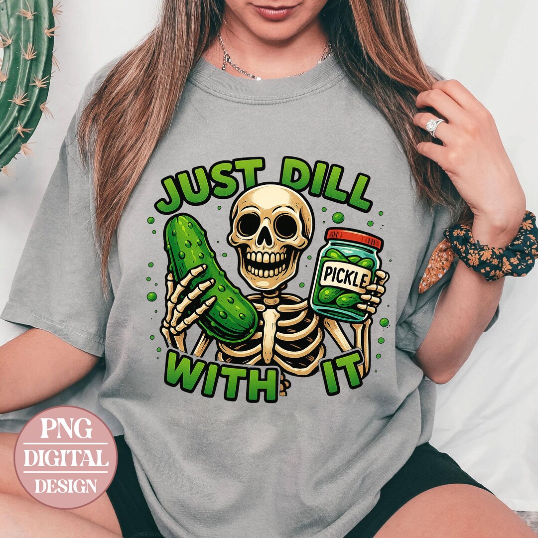 Just Dill With It Png, Sarcasm Png, Funny Pickle Png, Humor Vegetable ...