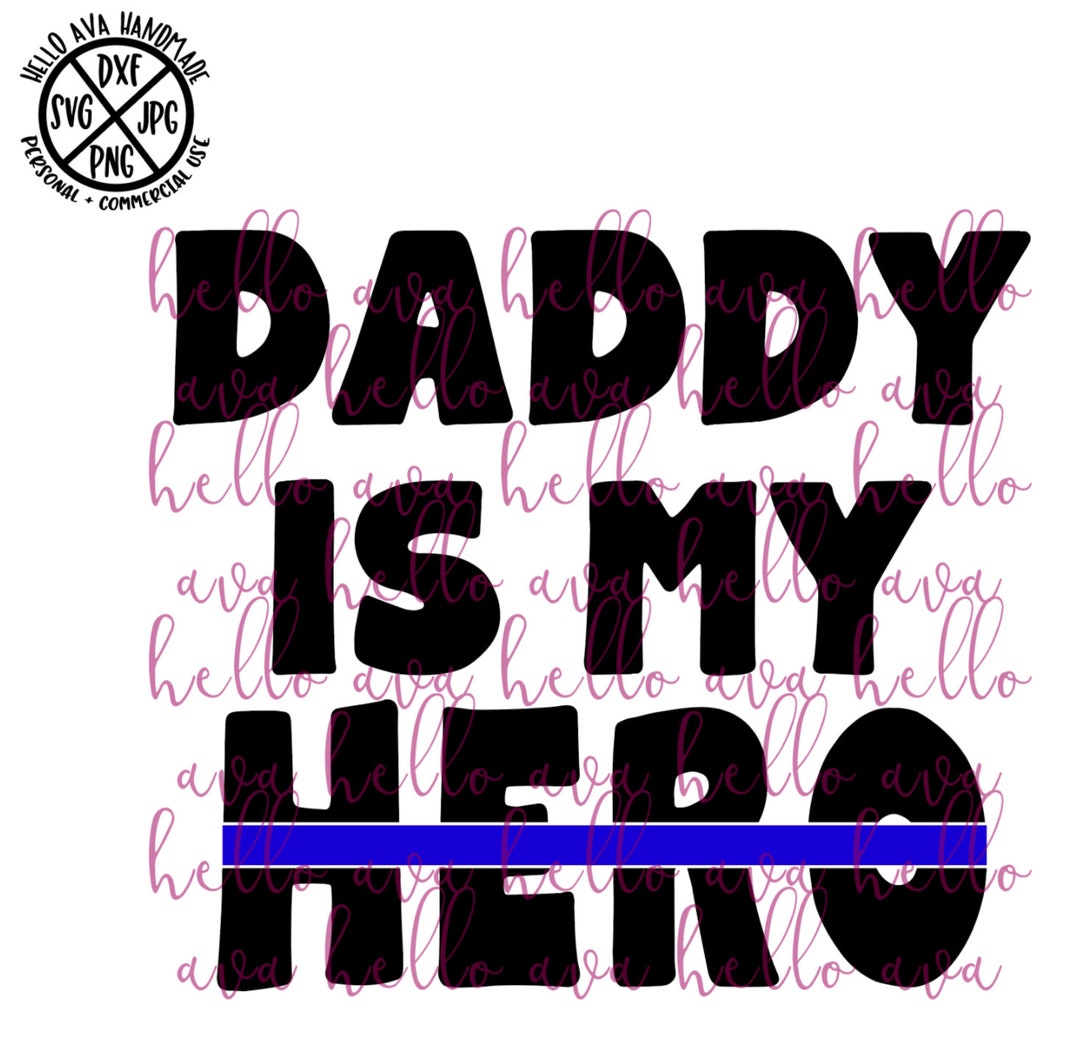 Daddy is My Hero Blue Line SVG File, Vector, Cut File, Cricut Image ...