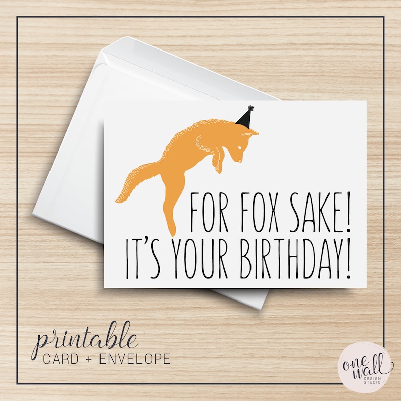 For Fox Sake, It's Your Birthday PRINTABLE Greeting Card, 5x7 ...