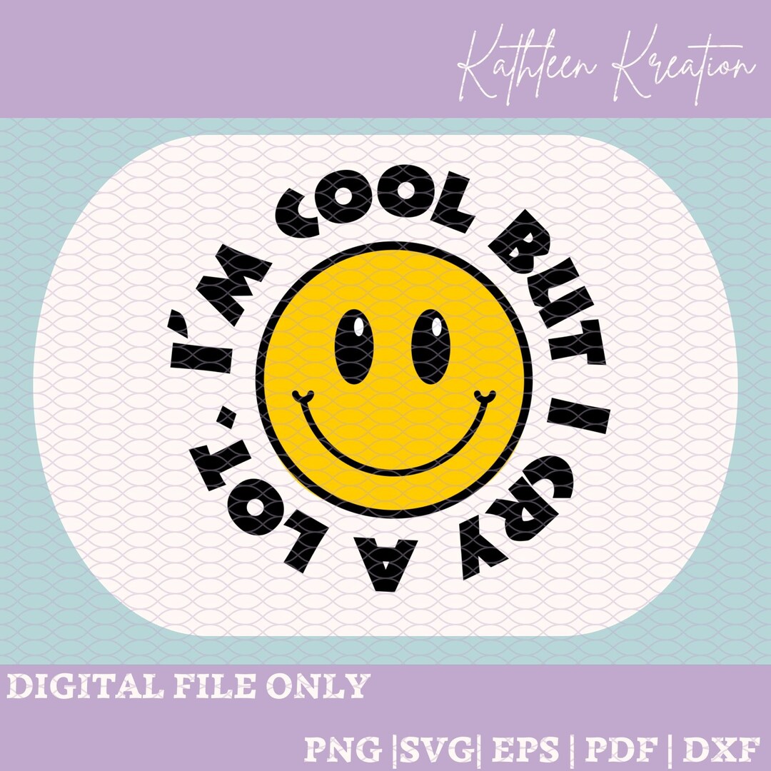 I'm Cool but I Cry A Lot SVG, Digital File, Cutting Machine, Cricut ...