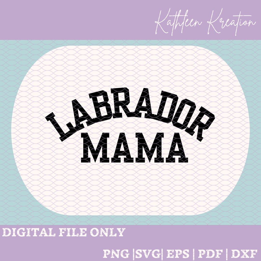 Labrador Mama SVG, Lab Mama, Lab Mom, Dog Mom, Dog Mama, Fur Mama, Fur ...