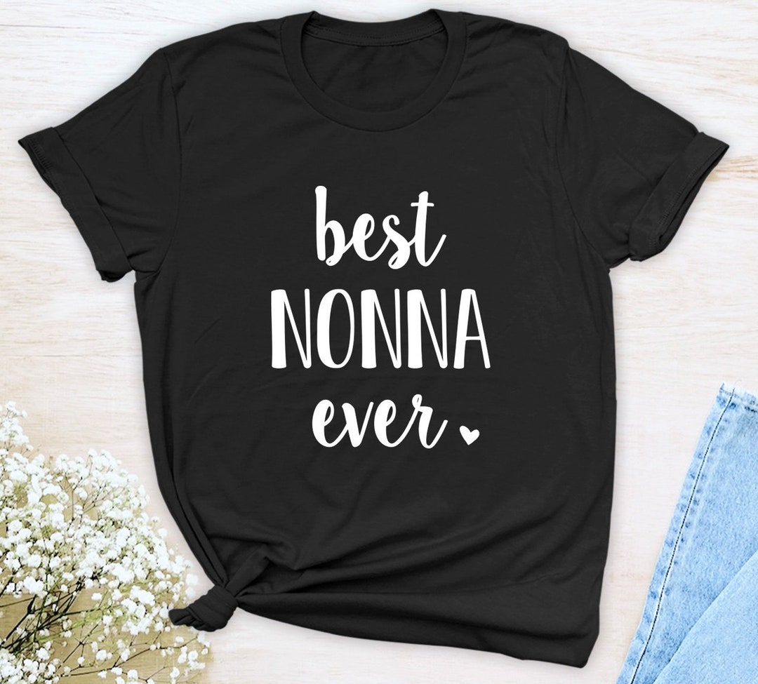 Best Nonna Ever Unisex T-shirt Nonna Shirt Gift for Nonna Nonna Gift - Etsy