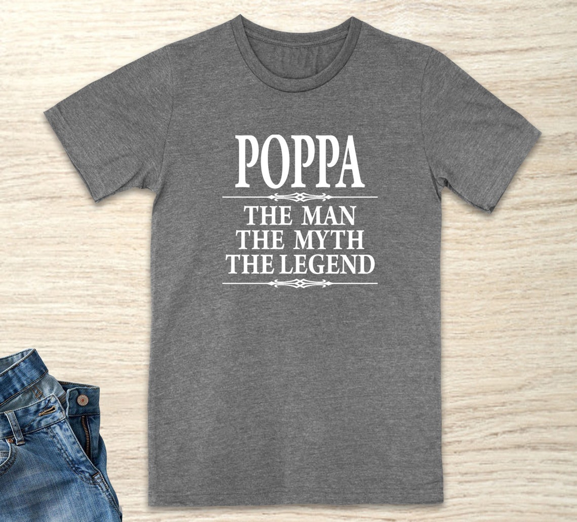 Poppa The Man The Myth The Legend Unisex T-Shirt Poppa | Etsy