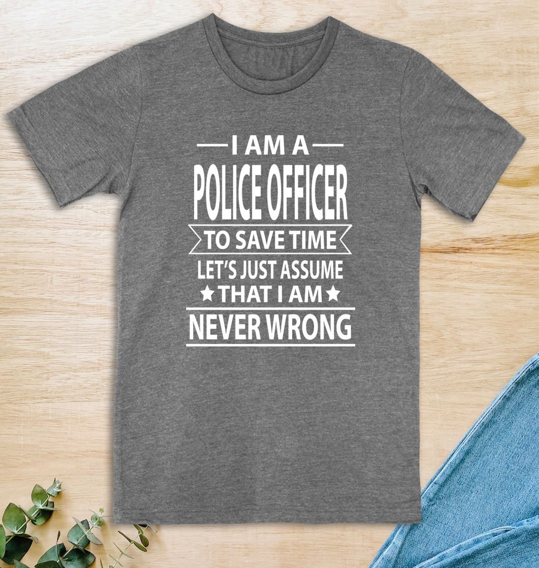 I Am A Police Officer to Save Time Unisex T-shirt Police - Etsy