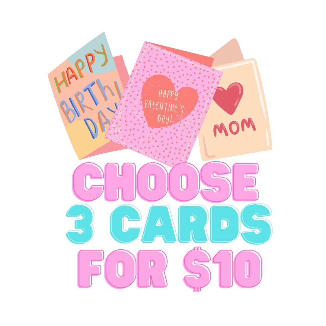 Choose Any 3 Cards for 10.00 -- Please Read Description for Directions ...