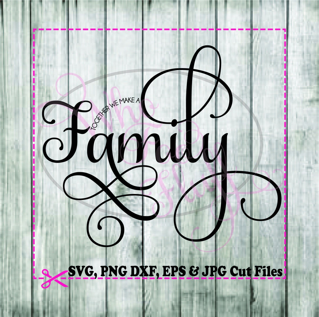 Together We Make a Family SVG, DIY Jpg Png Files, Cutting File, Gift ...