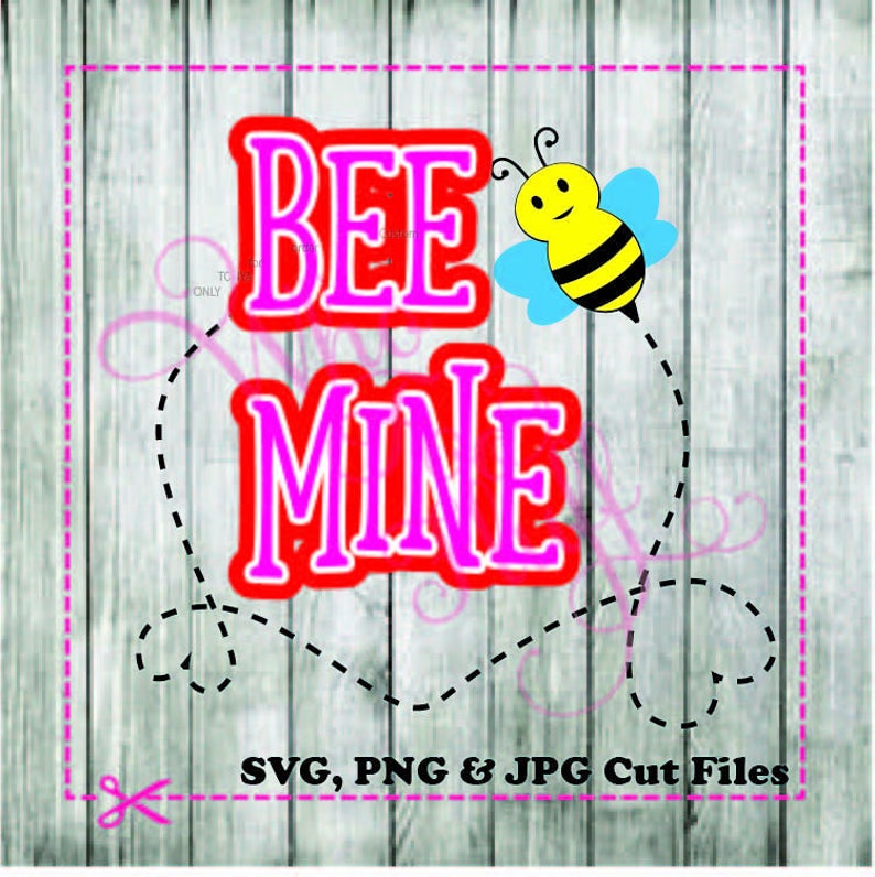 BEE Mine Bumble Bee of You SVG, DIY Jpg Png Files, Cutting File, Gift ...