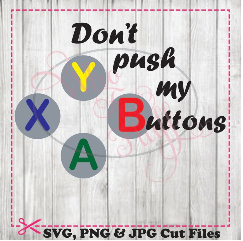 Don't Push My Buttons SVG Gamer Inspired DIY Cut Vector - Etsy