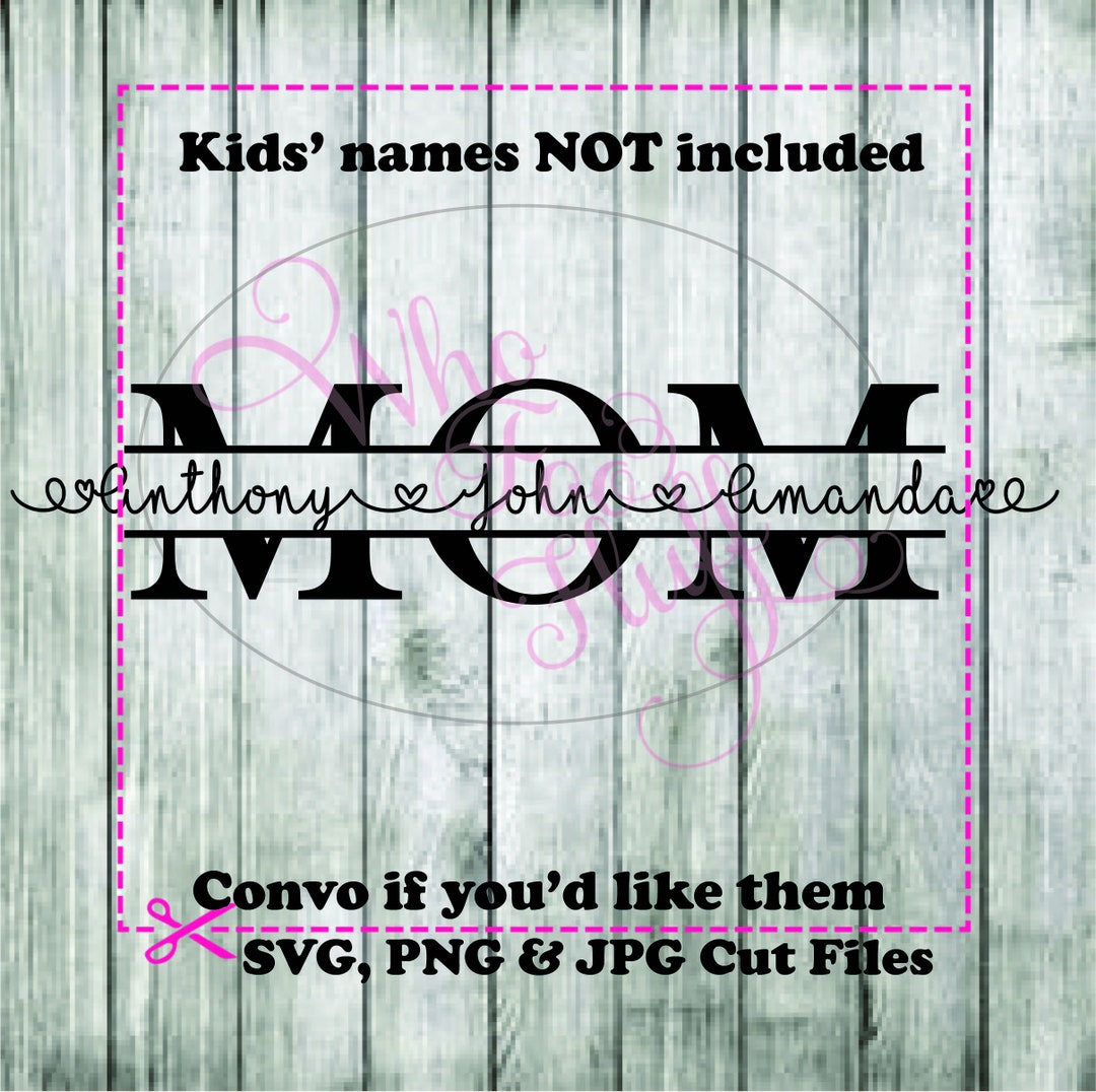 Split Mom, NANA, Momma, Mama, Mother, NANNY & Mommy Split Word DIY Svg ...