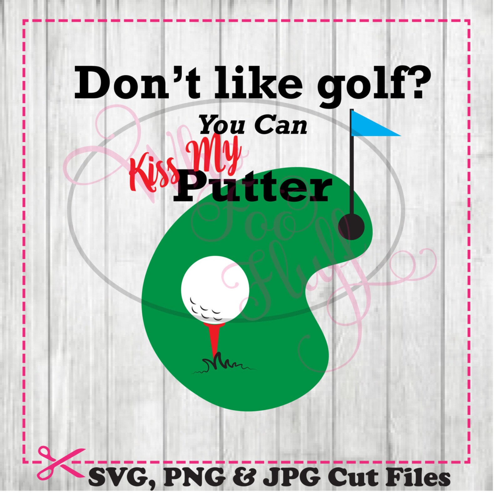 Don't Like Golf Kiss My Putter Clipart SVG DIY Shirt Svg - Etsy
