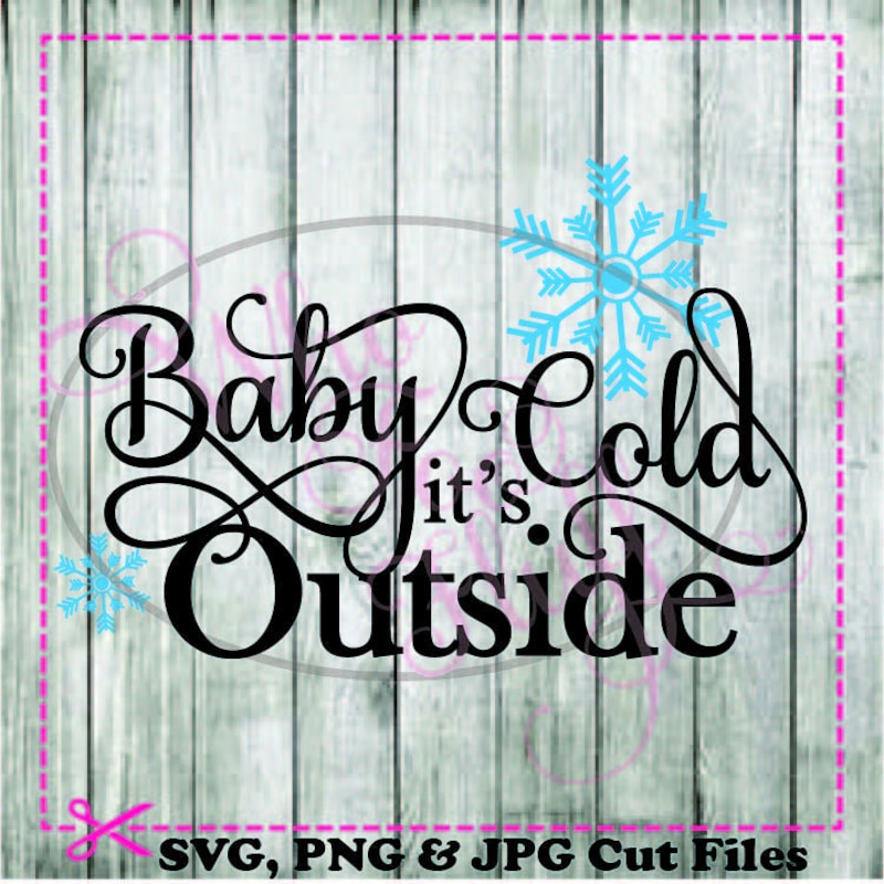 Baby Its Cold Outside Svg - Etsy