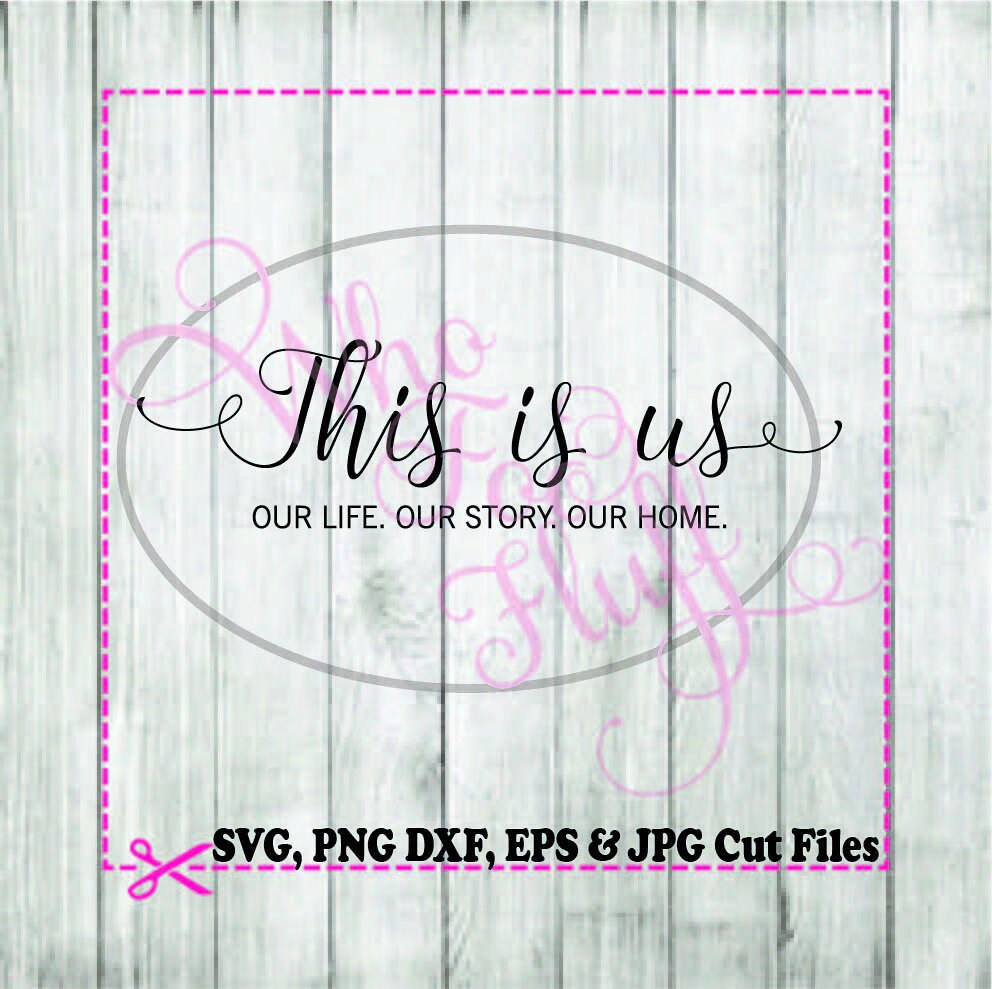 This is Us. Our Life, Our Story Our Home SVG, DIY Jpg Png Files ...