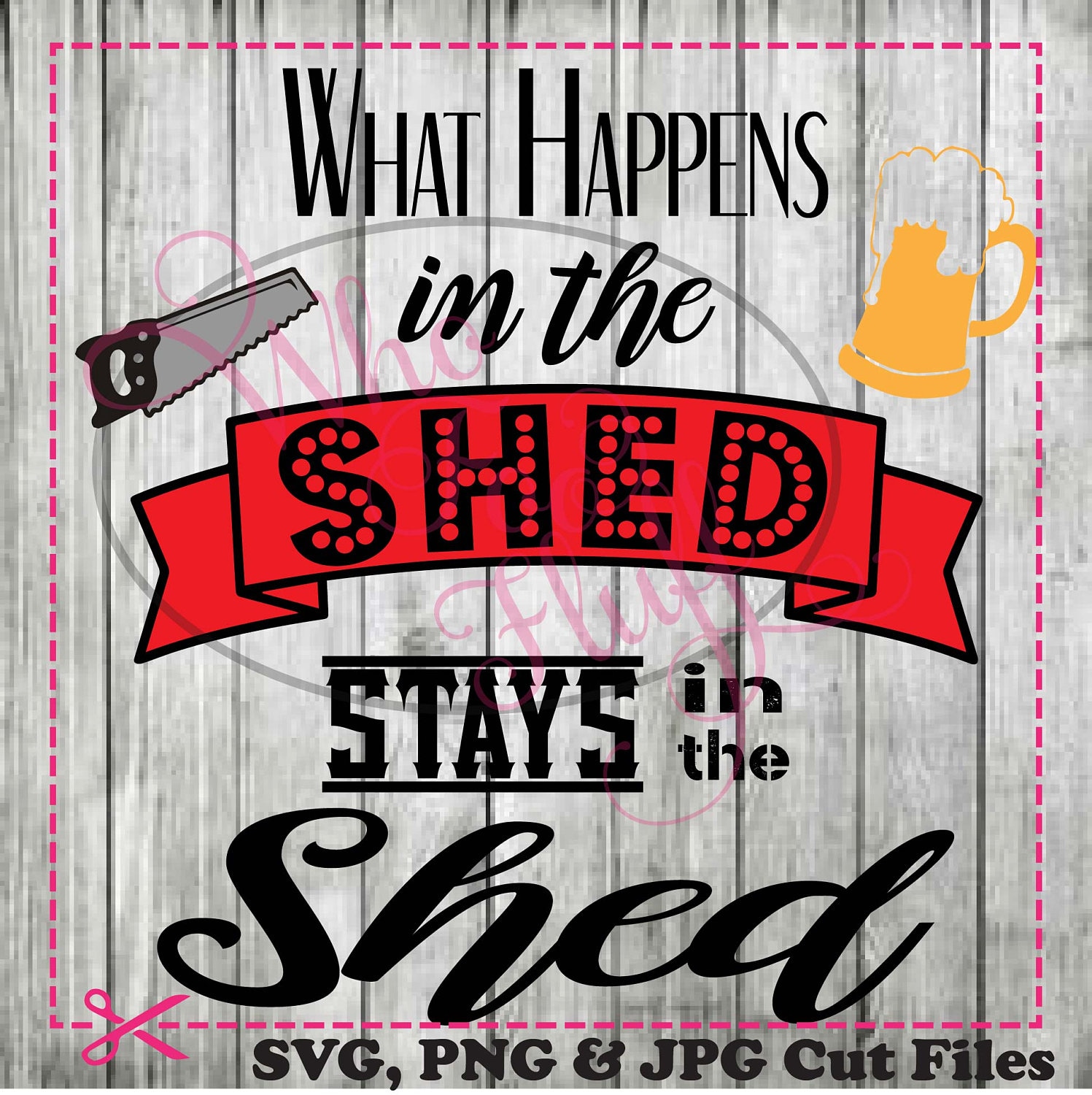 What Happens in the Shed, Stays in the Shed - Clipart Father's Day SVG ...