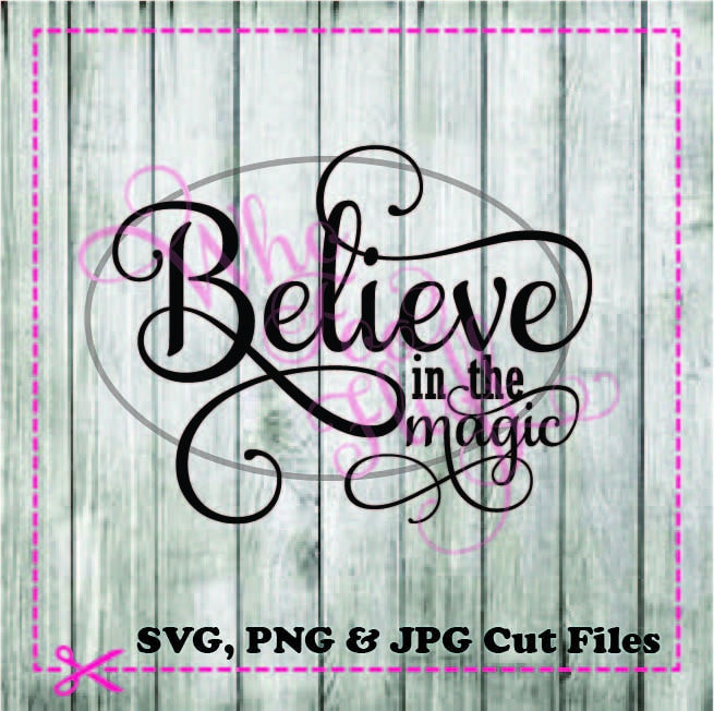 Believe in the Magic Svg Png Jpg Dxf Eps Cutting File Christmas Fanatic ...