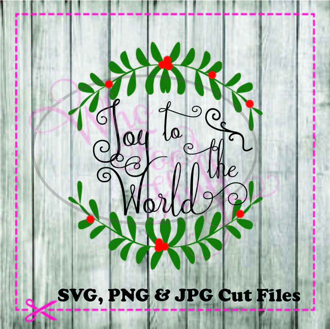 Joy to the World Svg Png Jpg Dxf Eps Cutting File Christmas Cutting ...