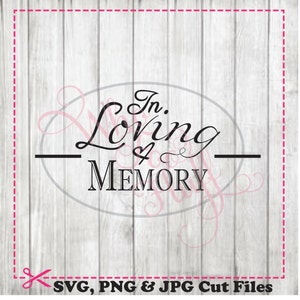 In Loving Memory - Memorial SVG, DIY Jpg Png Files, Cutting File ...
