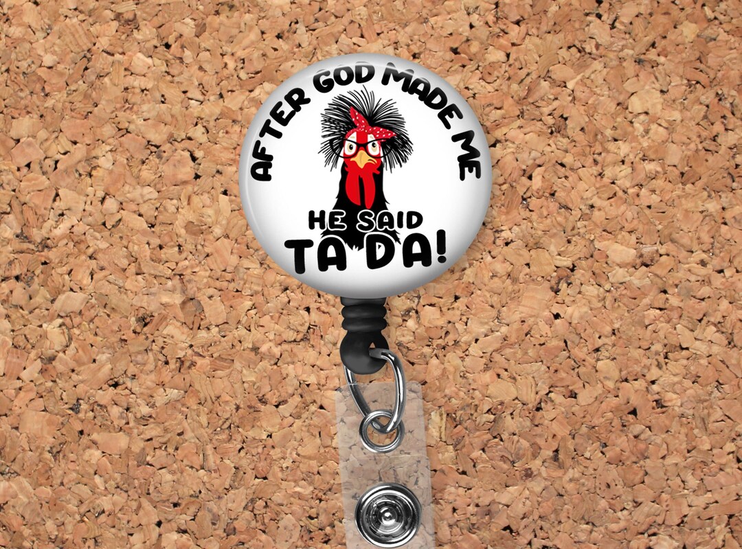 After God Made Me He Said Tada Badge Reel ID Holder Chicken - Etsy