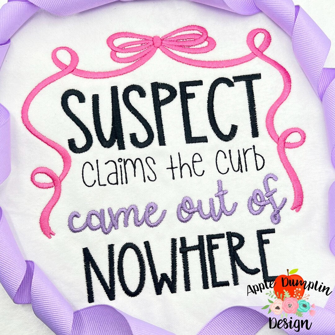 Suspect Claims the Curb Came Out of Nowhere, Embroidery Design, Adult ...