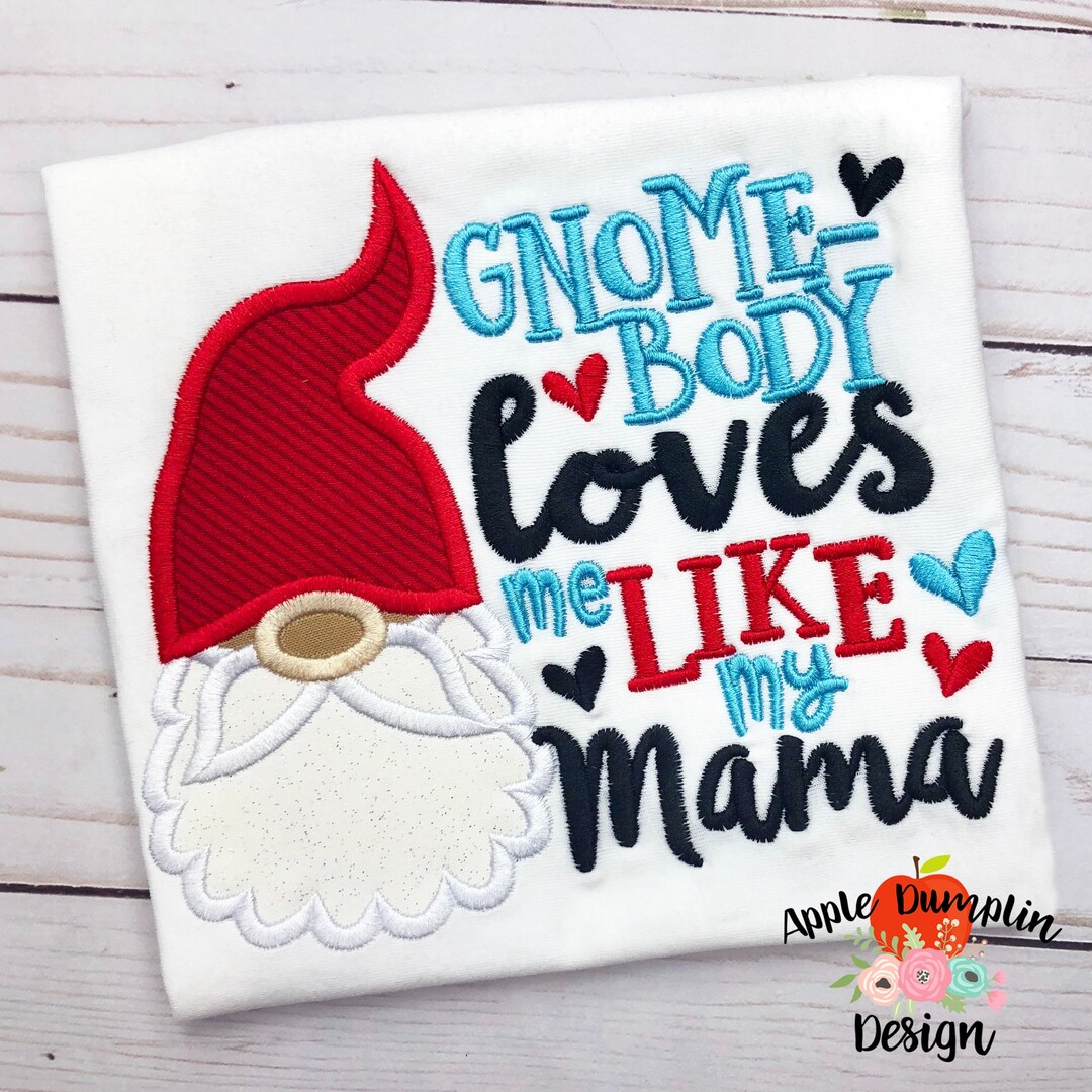 Gnome-body Loves Me Like My Mama, Applique Design, Machine Embroidery ...