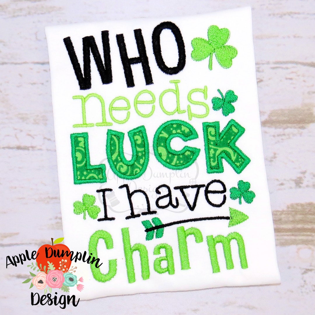 Who Needs Luck I Have Charm Applique Embroidery Design, St Patricks Day ...