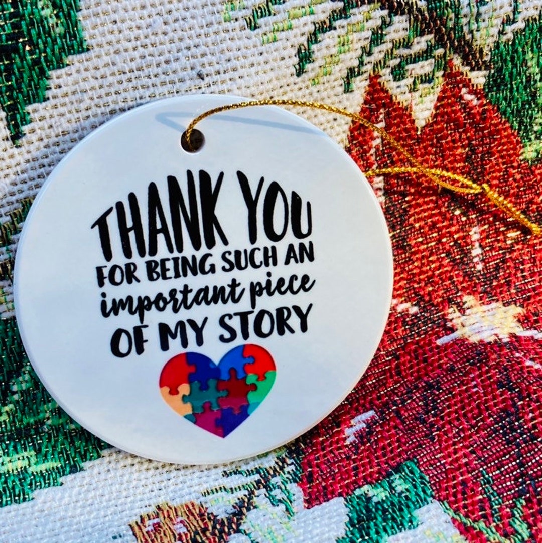 Thank You for Being Such an Important Piece of My Story Autism Teacher ...