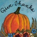Give Thanks, Mixed Media, Impasto Painting, Canvas, Pumpkin Flowers ...