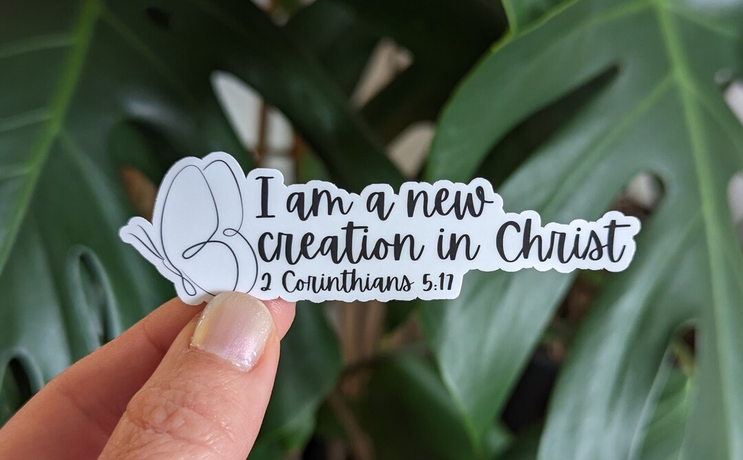 I Am a New Creation in Christ Sticker, 2 Corinthians 5:17, Christian ...