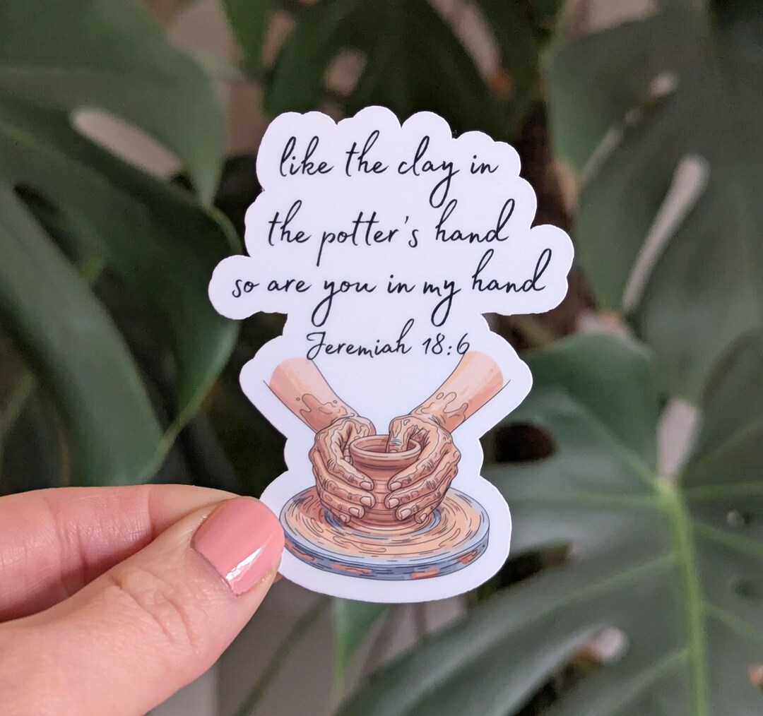 Bible Verse Sticker, Jeremiah 18:6, Like Clay in the Potter's Hand - Etsy