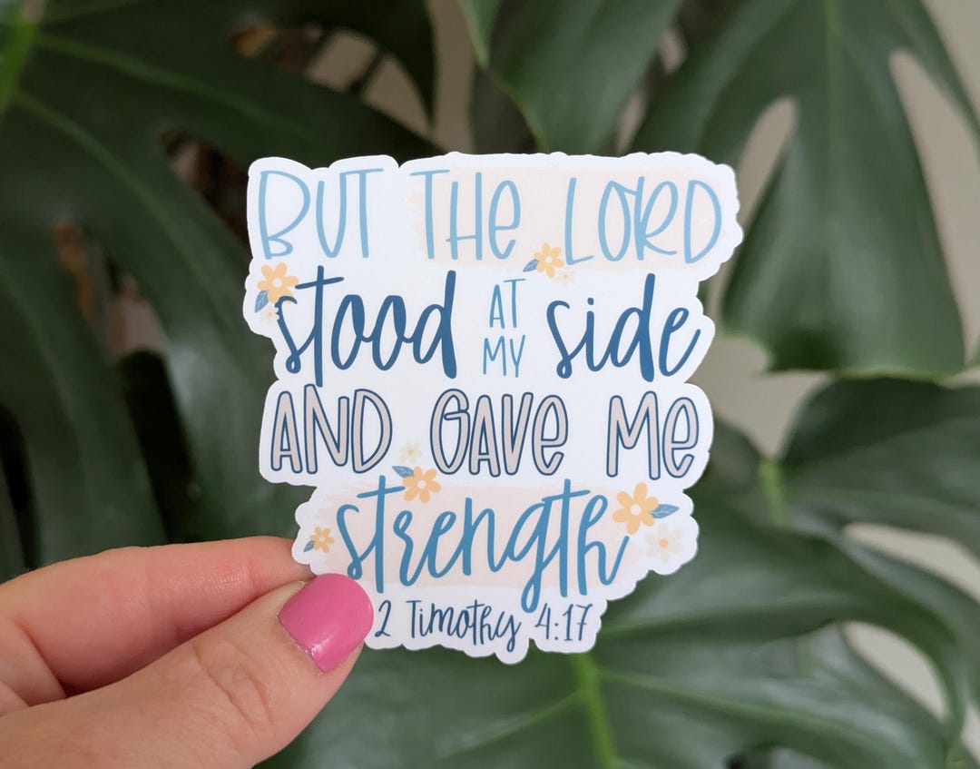The Lord Stood at My Side and Gave Me Strength, 2 Timothy 4:17 Bible ...