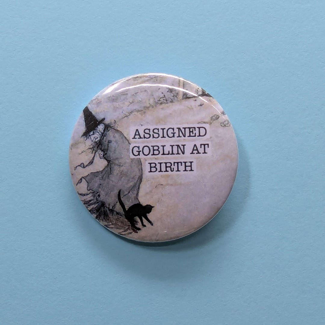Assigned Goblin at Birth - Gender & Sexuality - 44mm Pin Badge Button ...