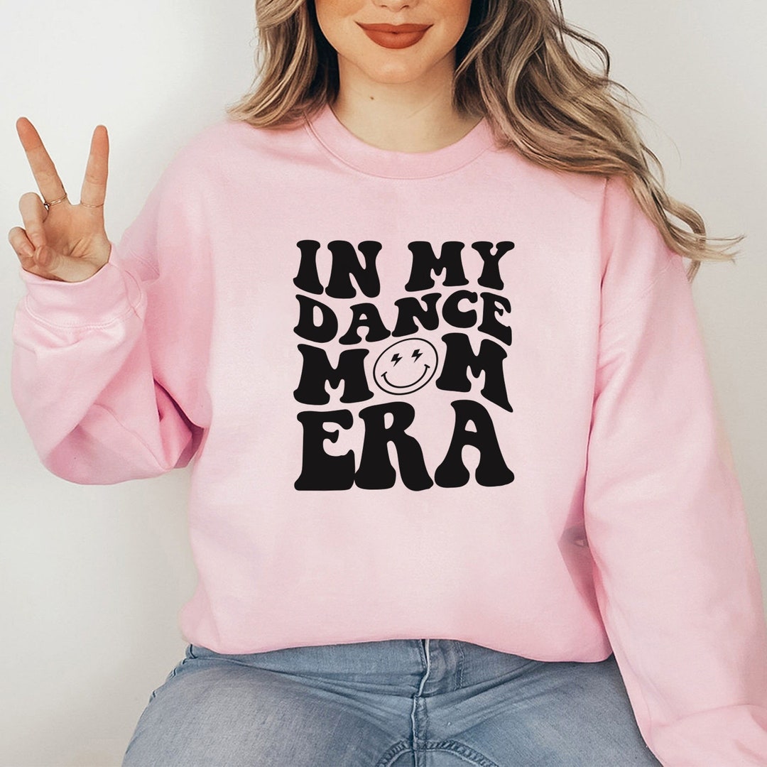 In My Dance Mom Era , Dance Mom Sweatshirt Sweater, Gift for Mom, in My ...