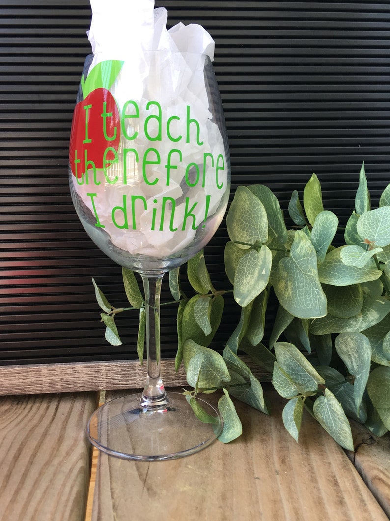 I Teach Therefore I Drink Wine Glass Teacher Teacher T Etsy