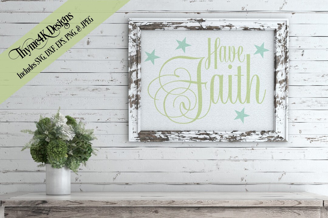 SVG Digital Design "have Faith" Instant Download- Includes Svg, Png ...